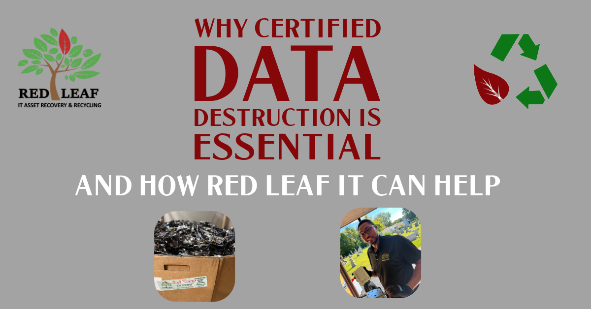 Why Certified Data Destruction Is Essential and How Red Leaf IT Can ...