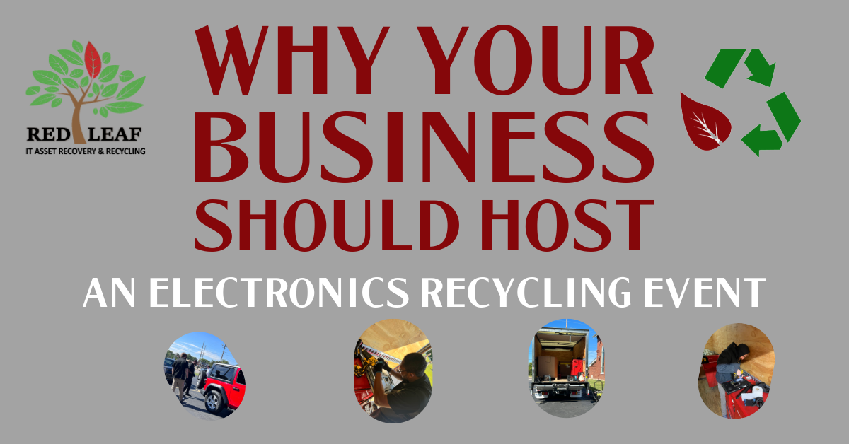 Why Your Business Should Host an Electronics Recycling Event - Red Leaf ...