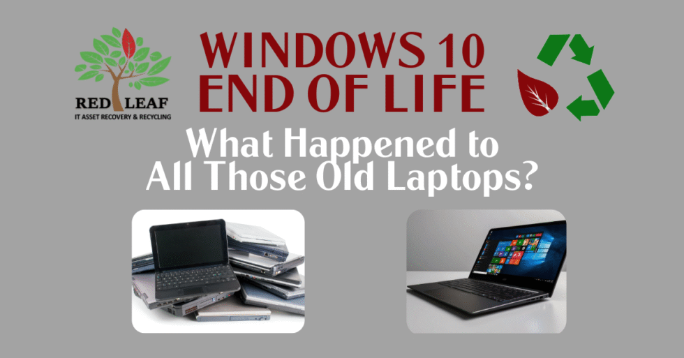 Windows 10 End of Life: What Happened to All Those Old Laptops? - Red ...